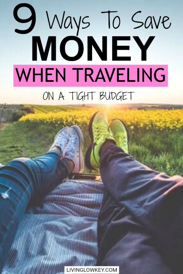 Save Money While Traveling On A Tight Budget With These 9 Simple Tips