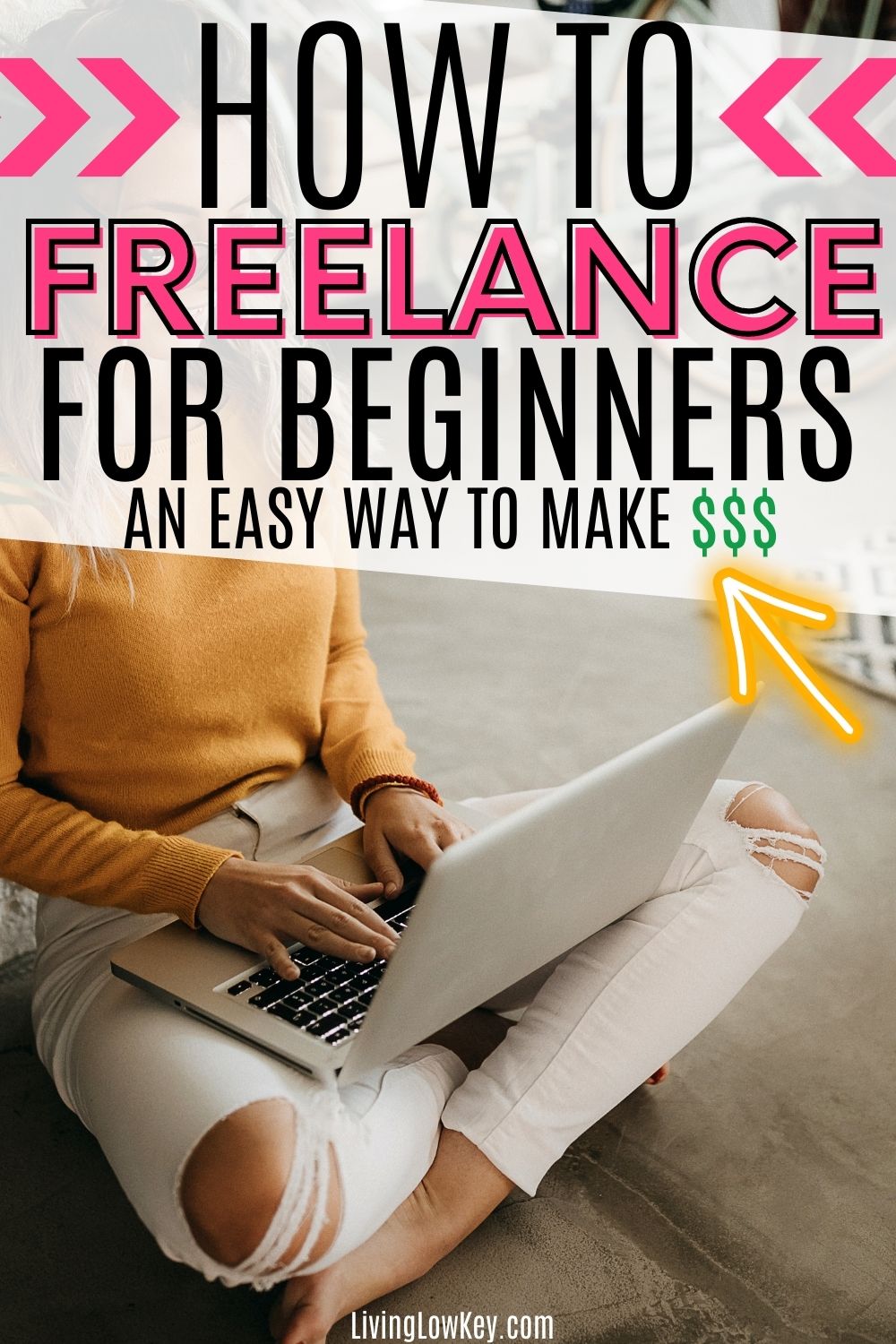 How To Start Freelancing With No Experience - Living Low Key